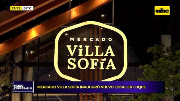 Mercado Villa Sofía inaugura nuevo local en Luque - Mundo empresarial - ABC Color